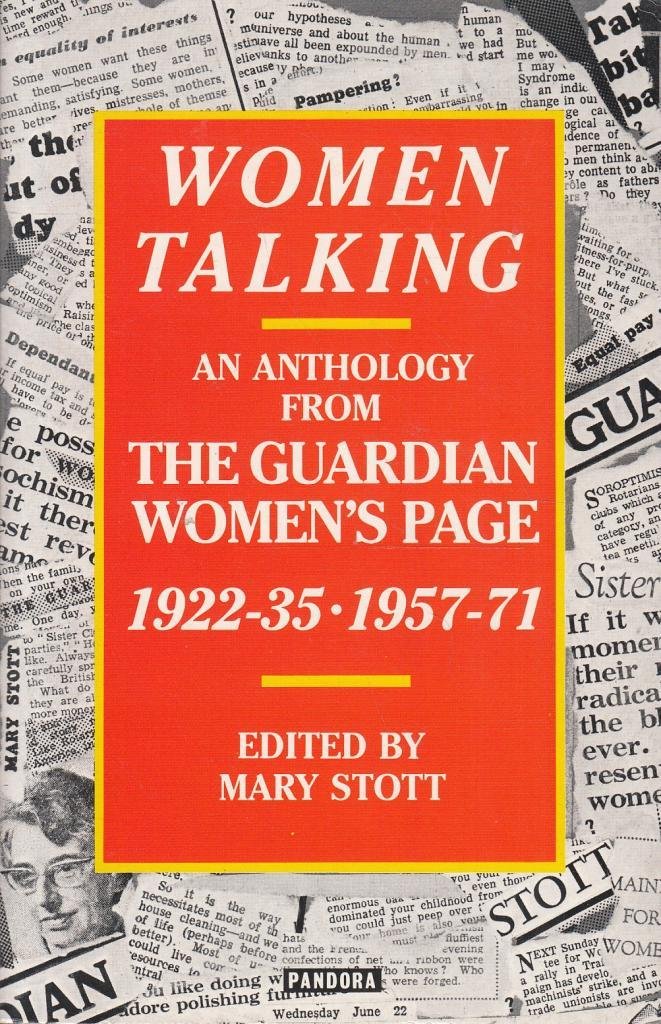 Women talking: An anthology from the Guardian Women's Page, 1922-35 ...
