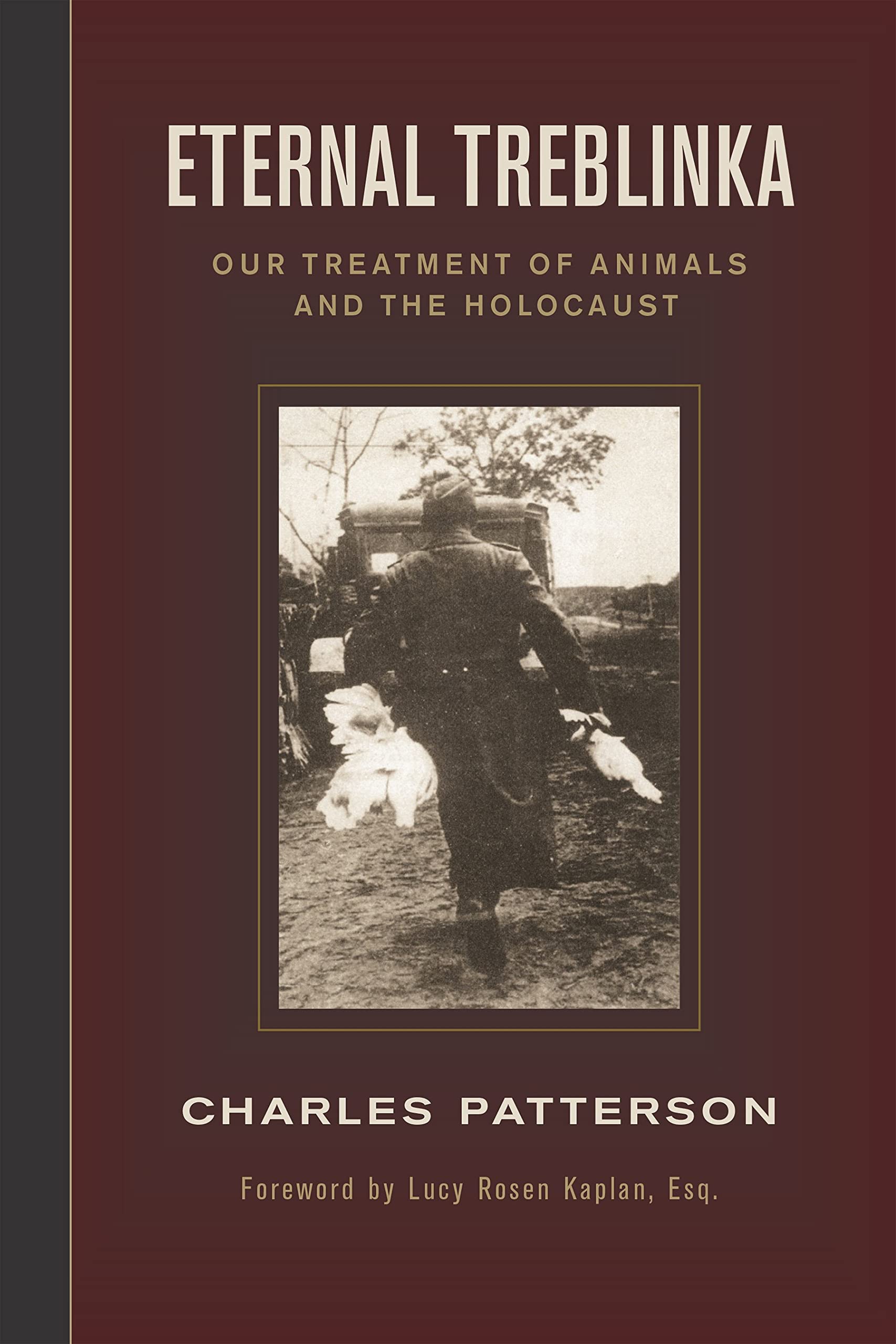 Eternal Treblinka: Our Treatment of Animals and the Holocaust ...