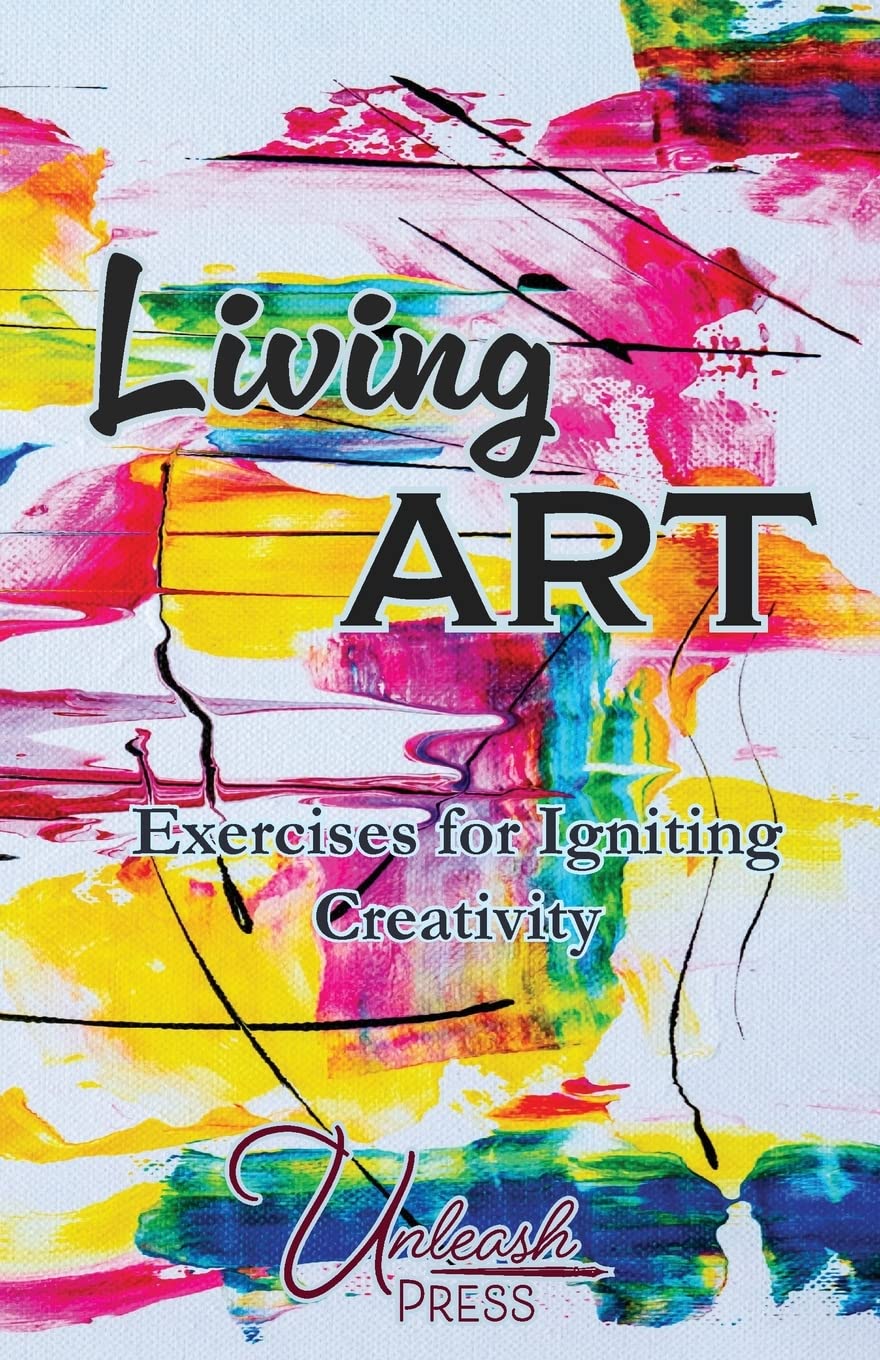 Living Art: Exercises for Igniting Creativity: Knox, Jen, Holloway, Ashley, Lisa Baron, Sascha ...