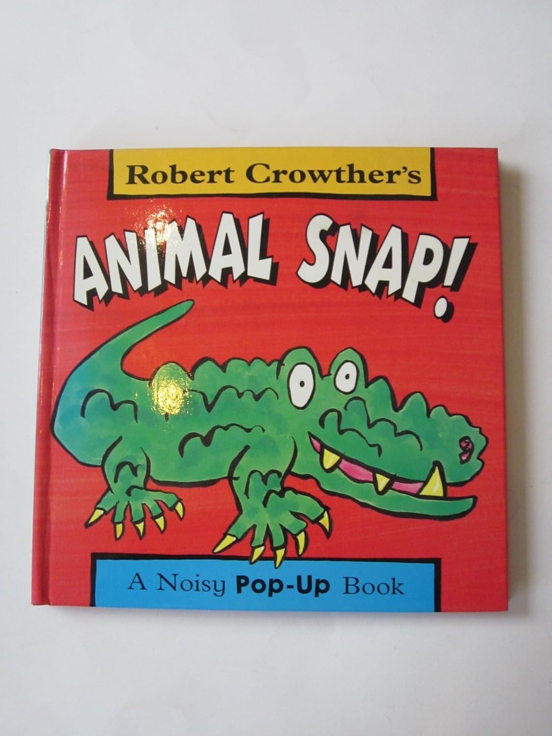 Animal Snap!: A Noisy Pop-up Book: Robert Crowther: 9780744525816 ...