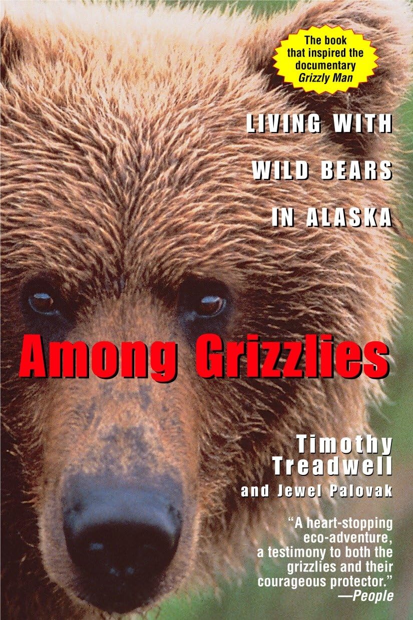 Among Grizzlies: Living with Wild Bears in Alaska: Treadwell, Timothy ...
