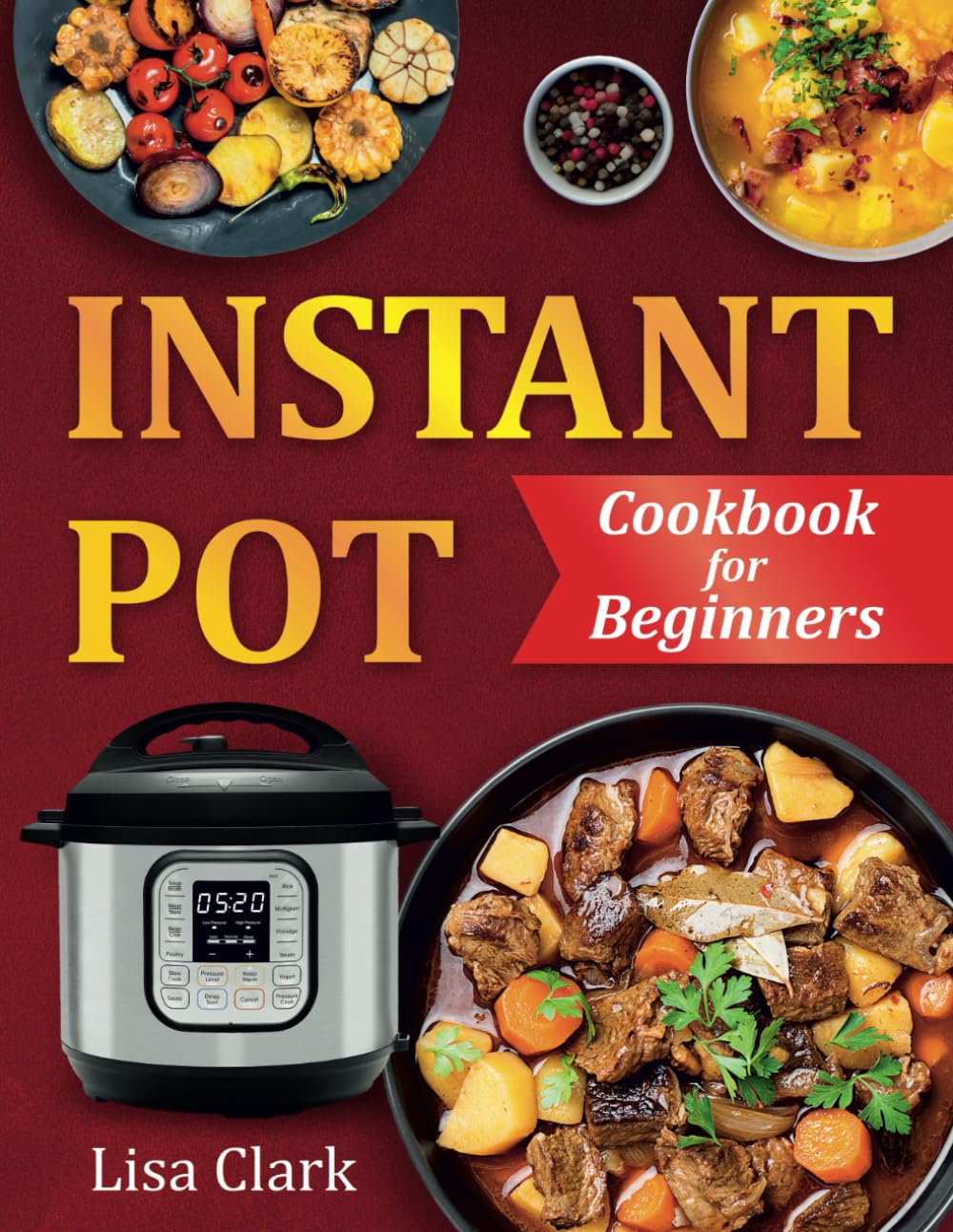 Instant Pot Cookbook for Beginners: Healthy & Easy Instant Pot Recipes ...