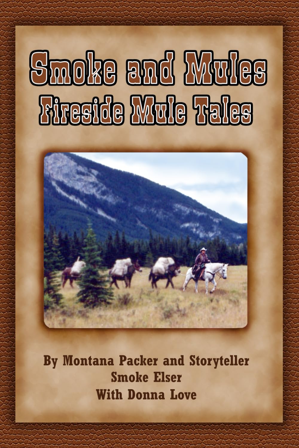 Smoke and Mules, Fireside Mule Tales: By Montana Packer and Storyteller ...