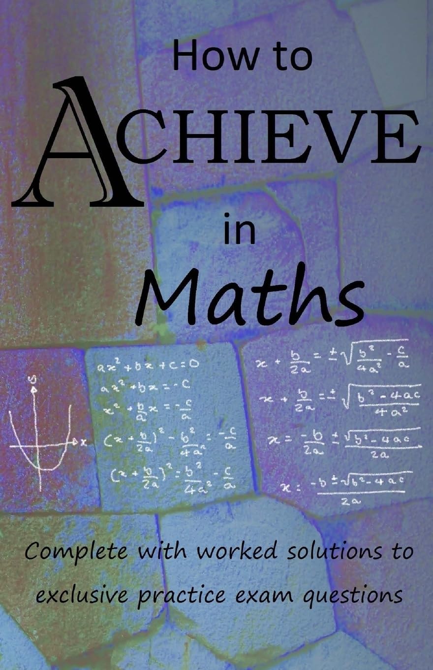 How to Achieve in Maths: Amazon.co.uk: Maths, Achieve: 9781523242788: Books