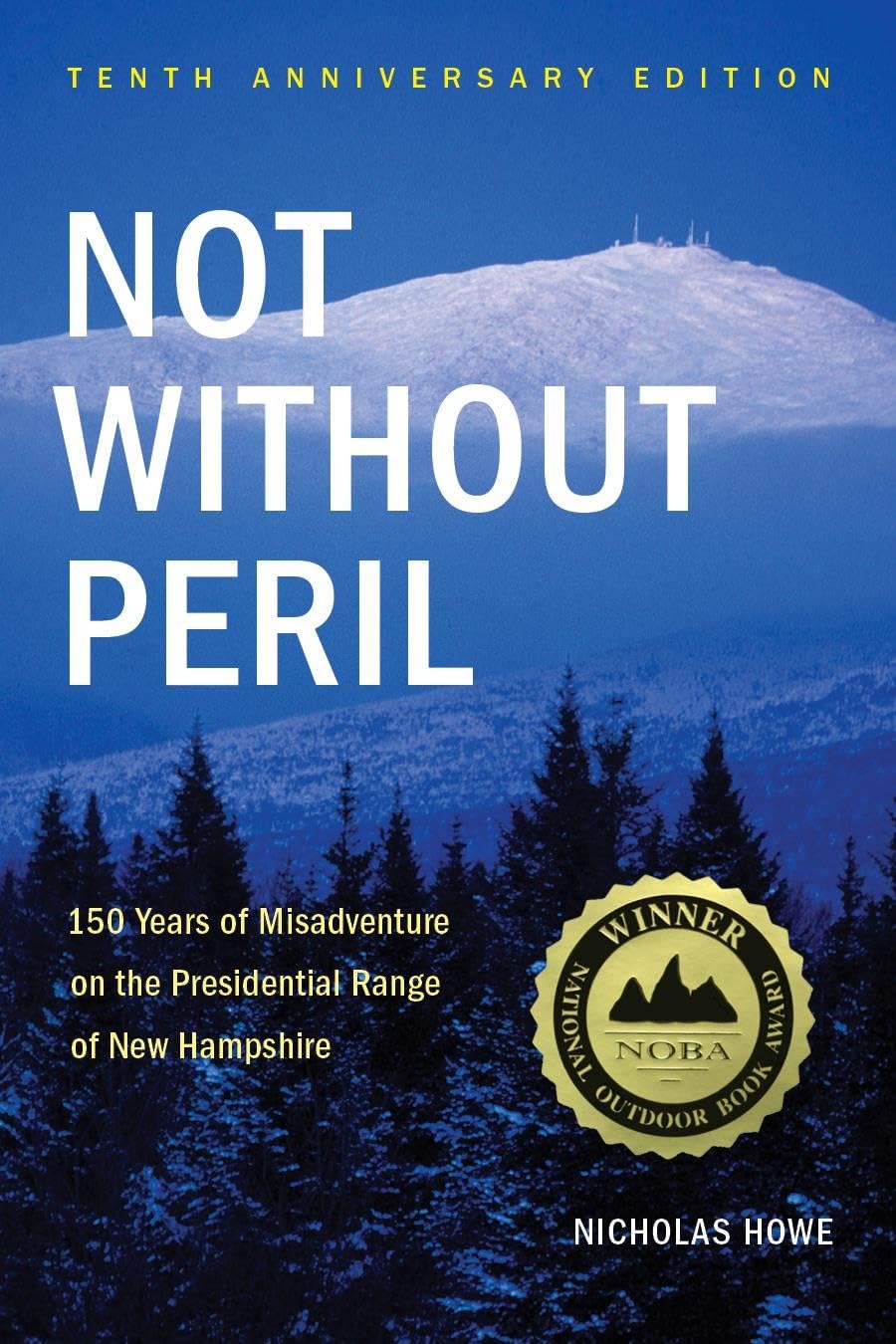 Not Without Peril: 150 Years Of Misadventure On The Presidential Range ...