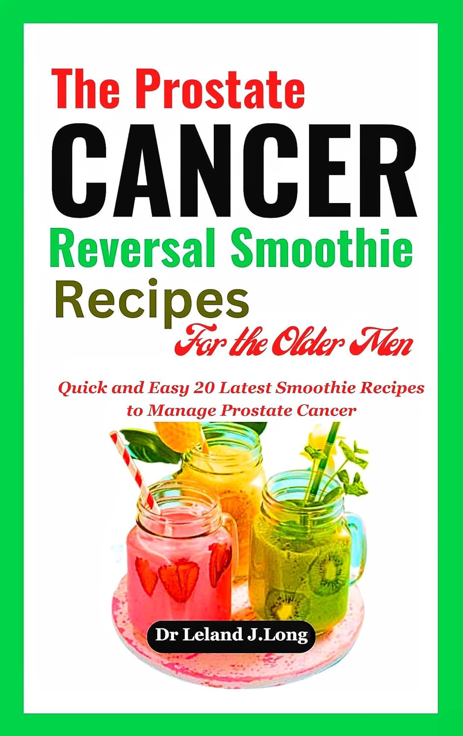 Amazon.com: The Prostate CANCER Reversal Smoothie Recipes For the Older ...