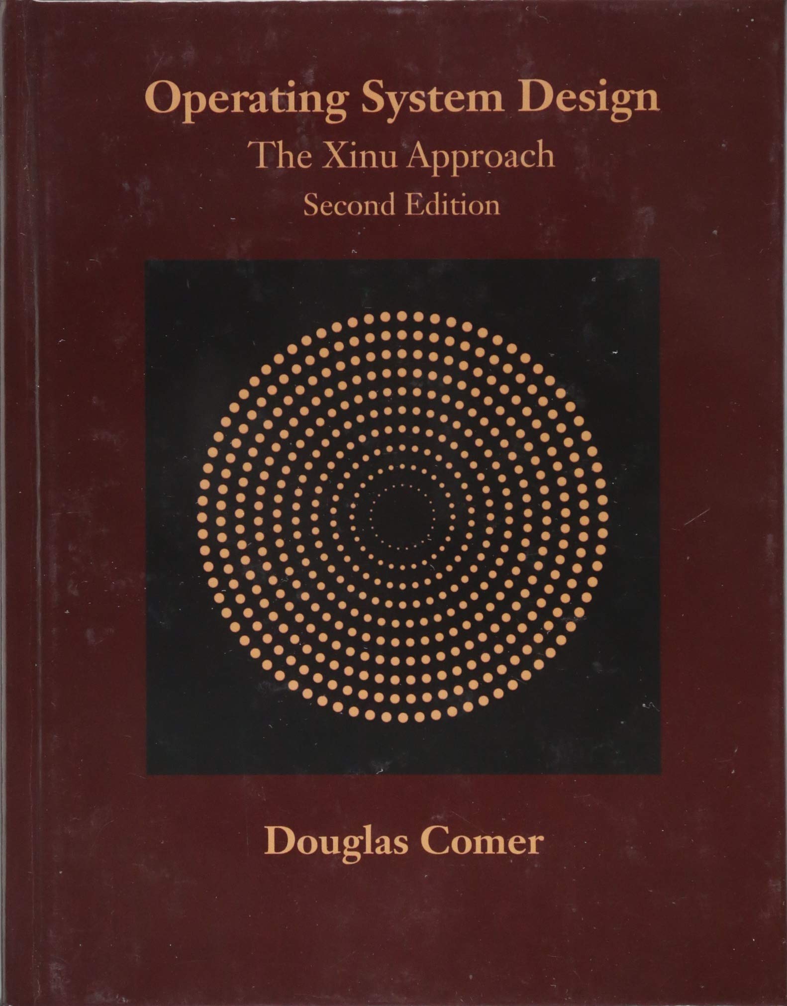 Operating System Design: The Xinu Approach, Second Edition: Comer ...