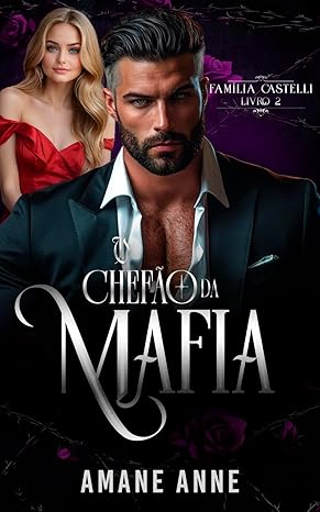 O CHEFÃO DA MÁFIA (Família Castelli Livro 2) eBook : Anne, Amane: Amazon.com.br: Loja Kindle