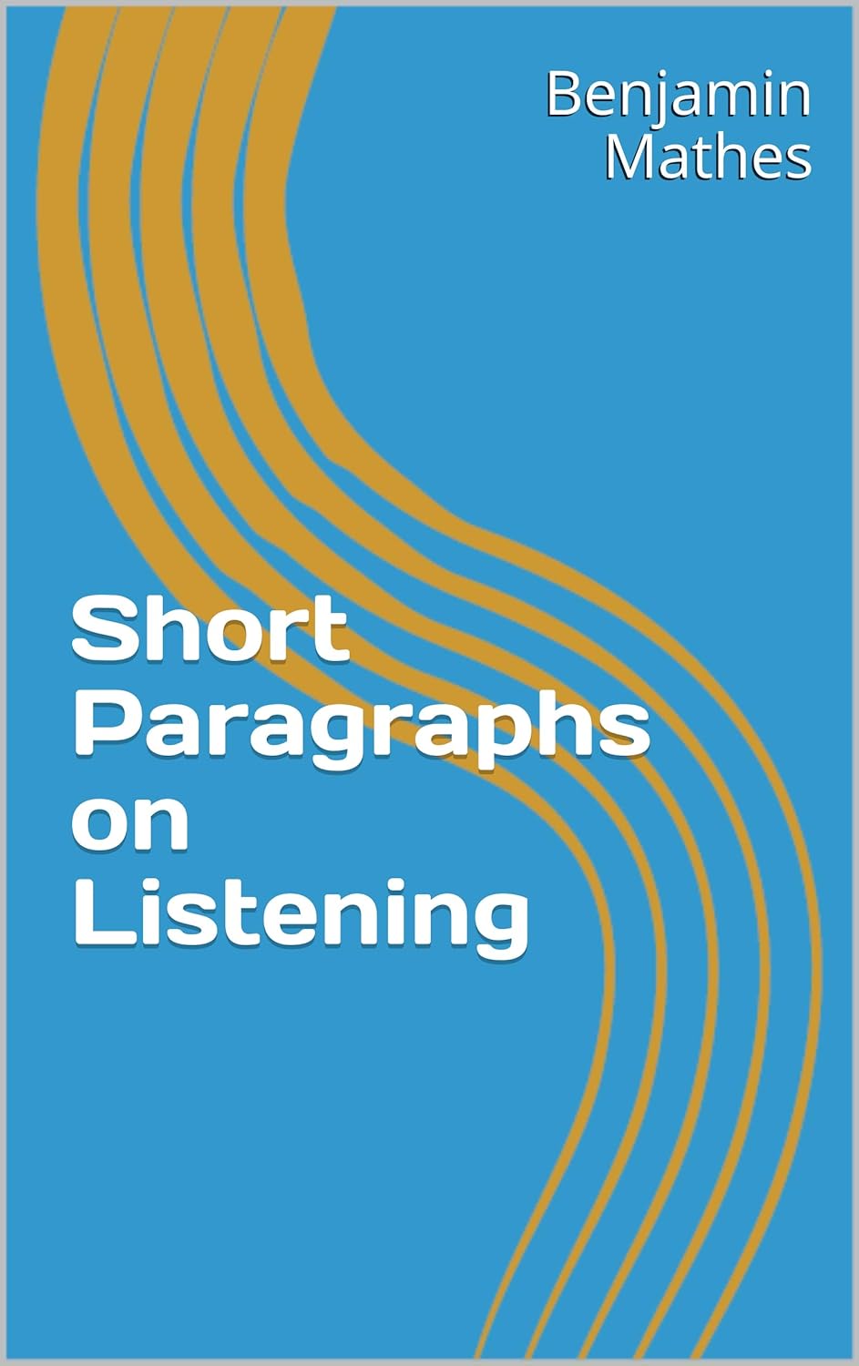 Amazon.com: Short Paragraphs on Listening eBook : Mathes, Benjamin ...