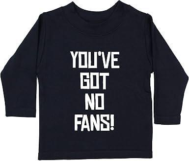 Hippowarehouse You've Got No Fans Baby Unisex t-Shirt Long Sleeve ...