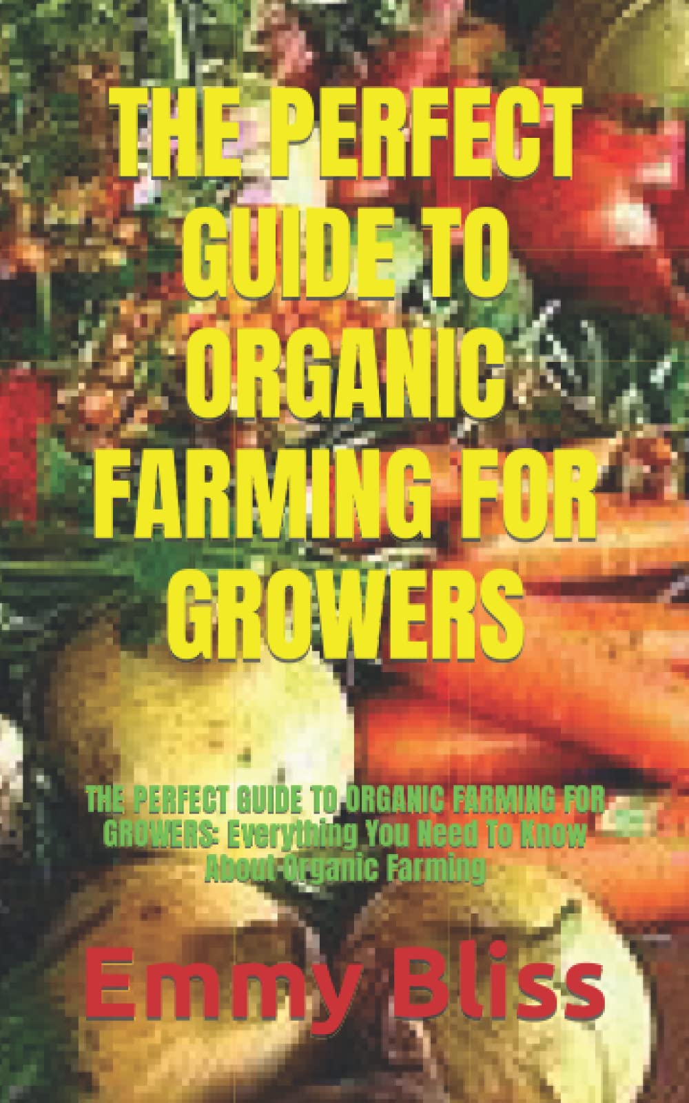 Buy THE PERFECT GUIDE TO FARMING FOR GROWERS: THE PERFECT GUIDE TO ...