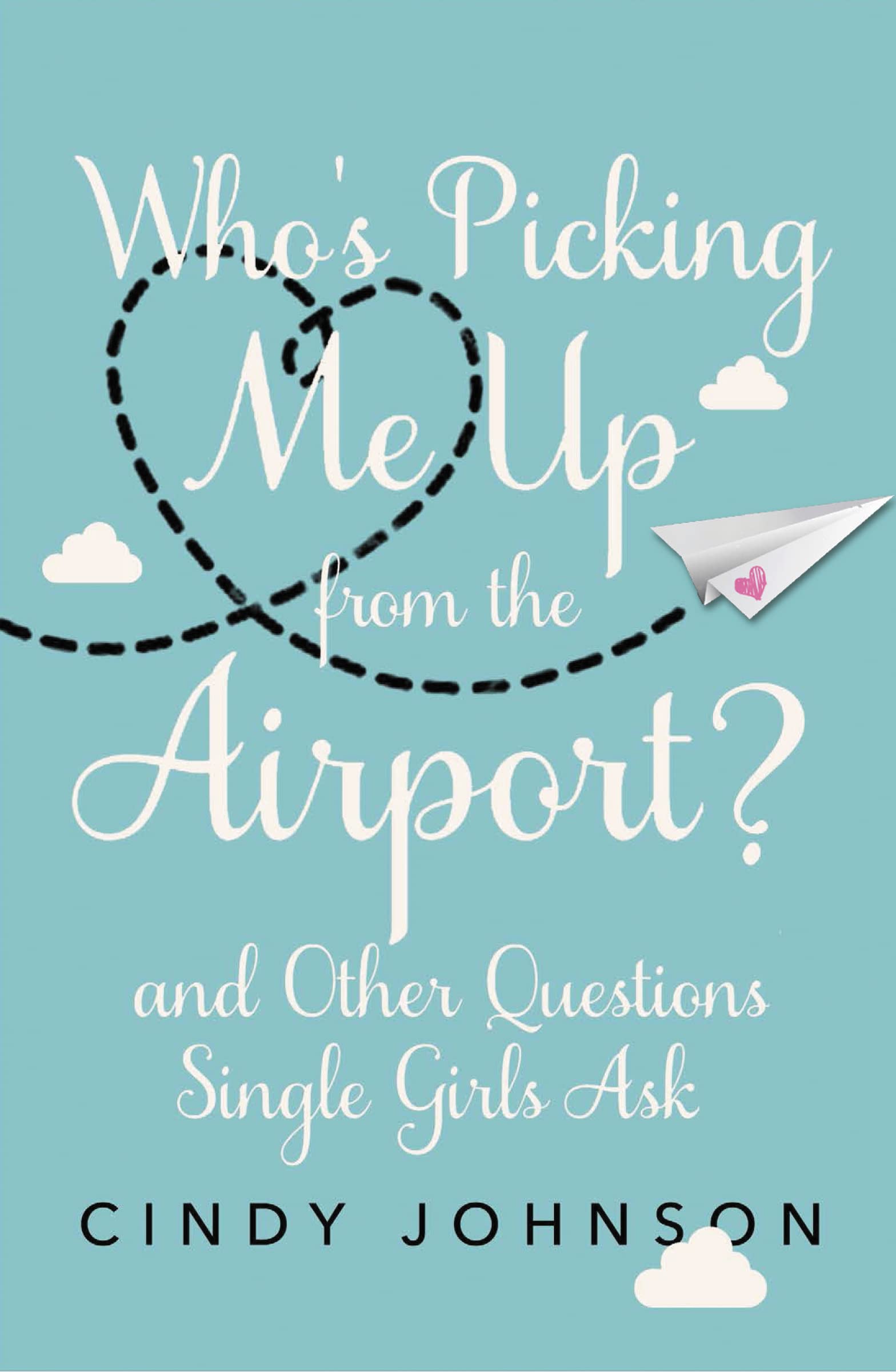 Who's Picking Me Up from the Airport?: And Other Questions Single Girls ...