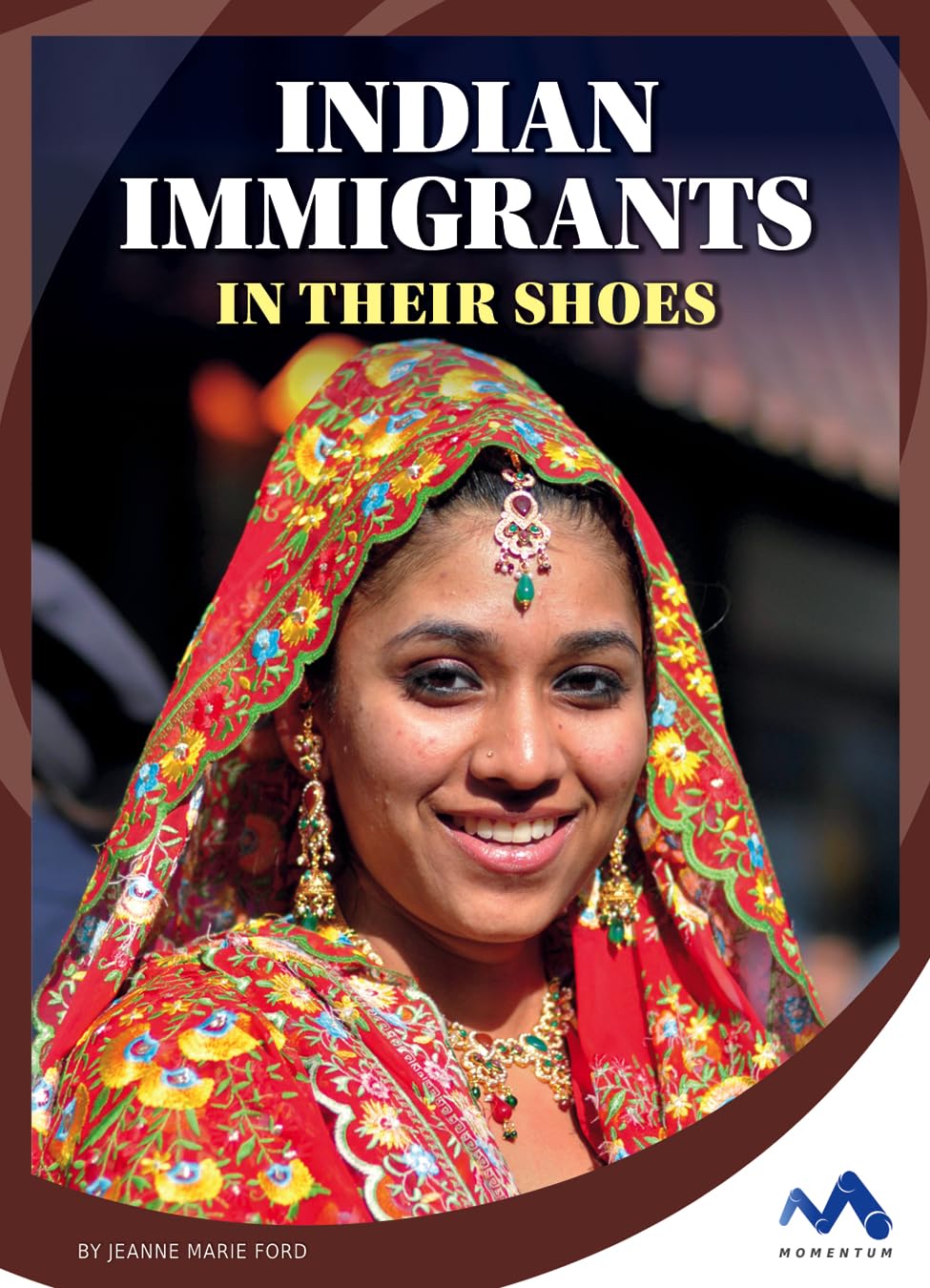 Indian Immigrants: In Their Shoes (Immigrant Experiences) : Ford ...