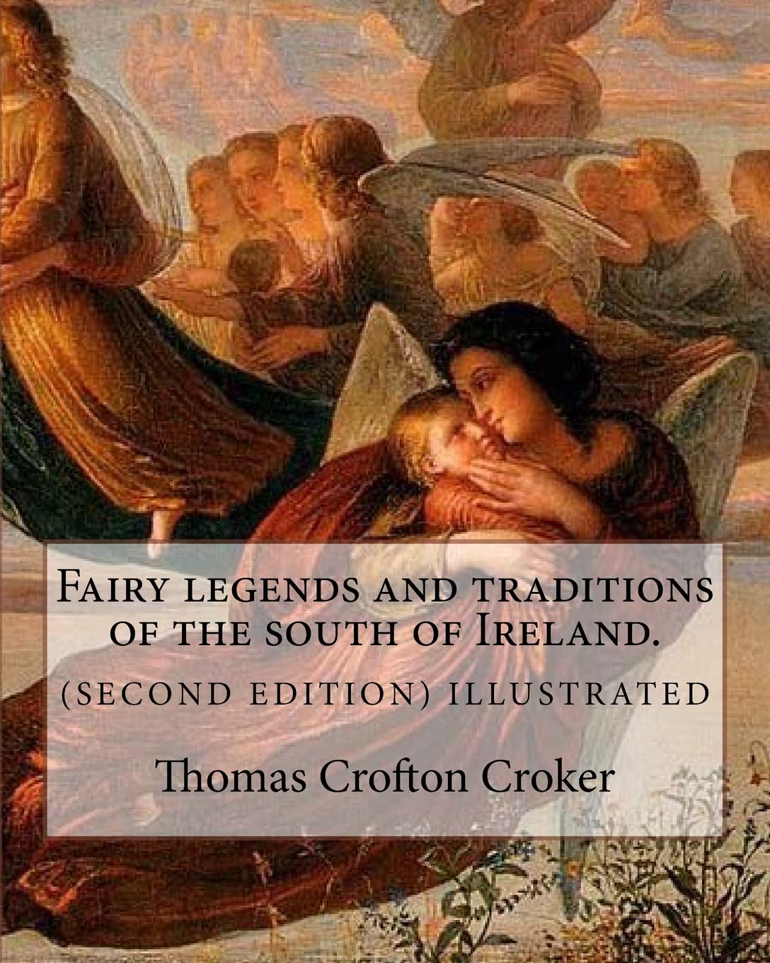 Fairy legends and traditions of the south of Ireland. (SECOND EDITION ...