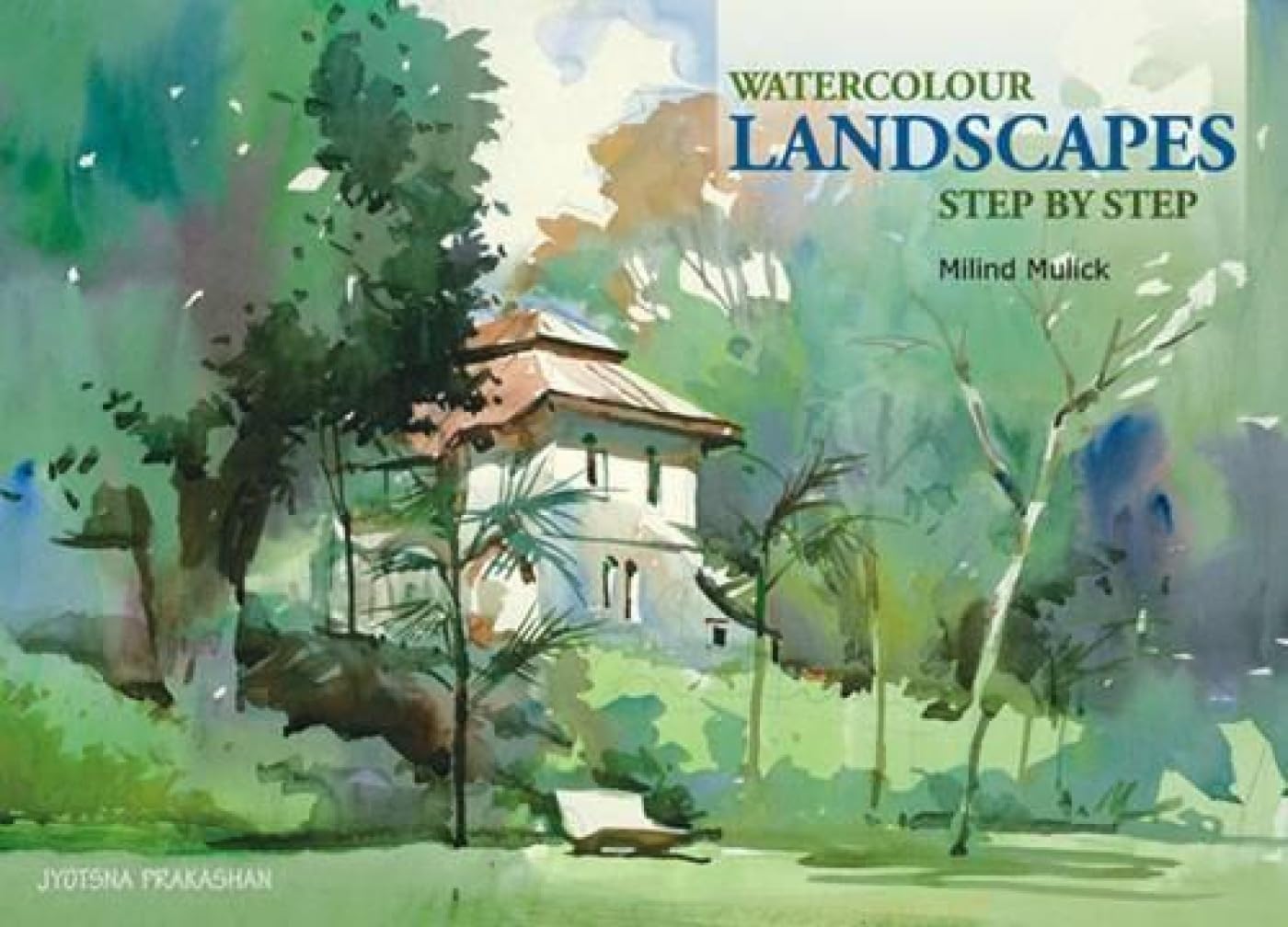 Watercolour Landscapes Step by Step: Milind Mulick: 9788179252178 ...
