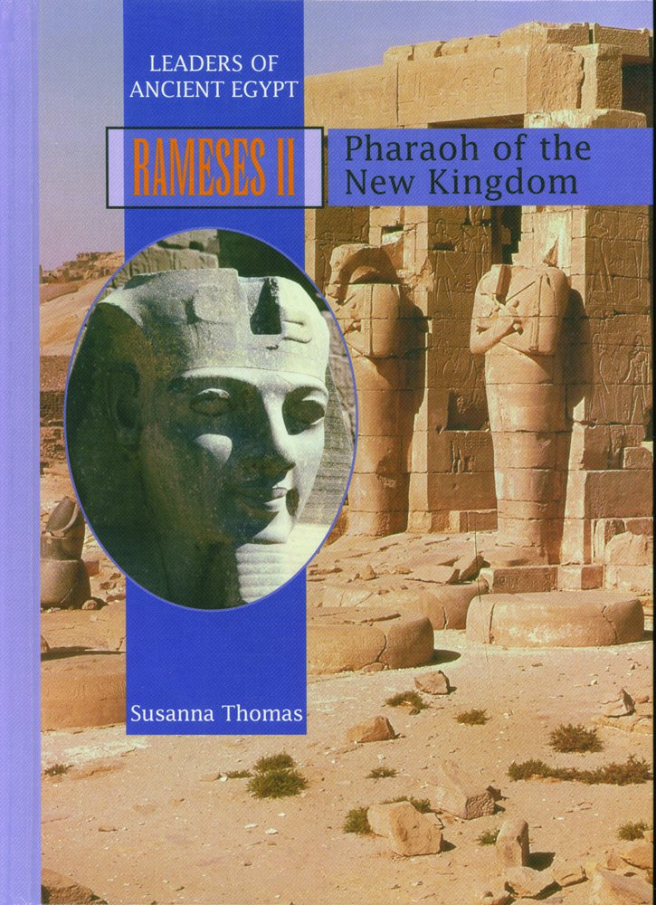 Rameses II: Pharaoh of the New Kingdom (Leaders of Ancient Egypt ...