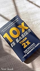 10x Is Easier Than 2x: How World-Class Entrepreneurs Achieve More by ...