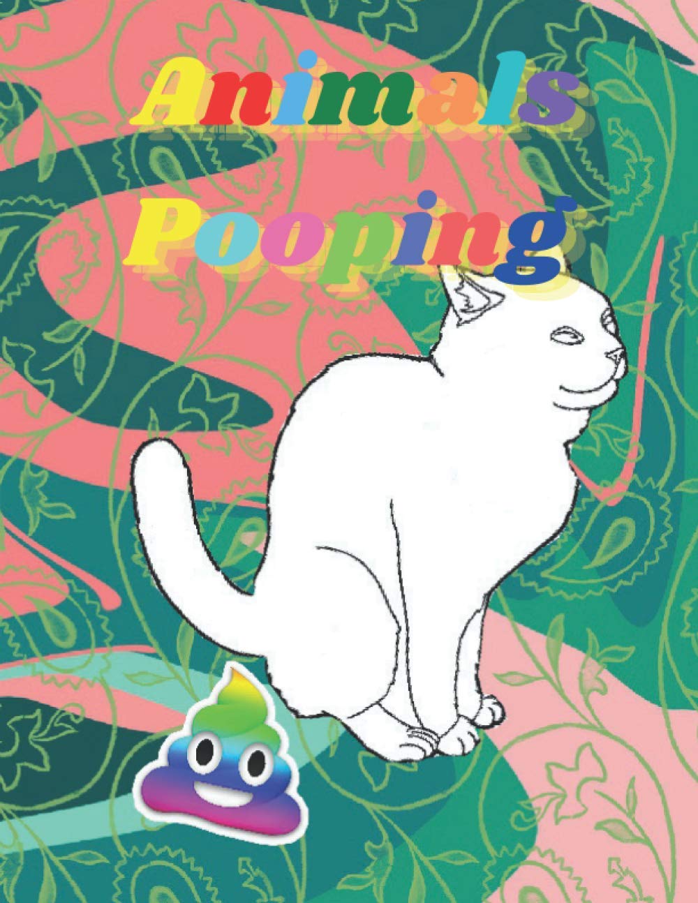 Pooping Animals: Funny Animal poop Coloring Book Full of Fun Animals to ...