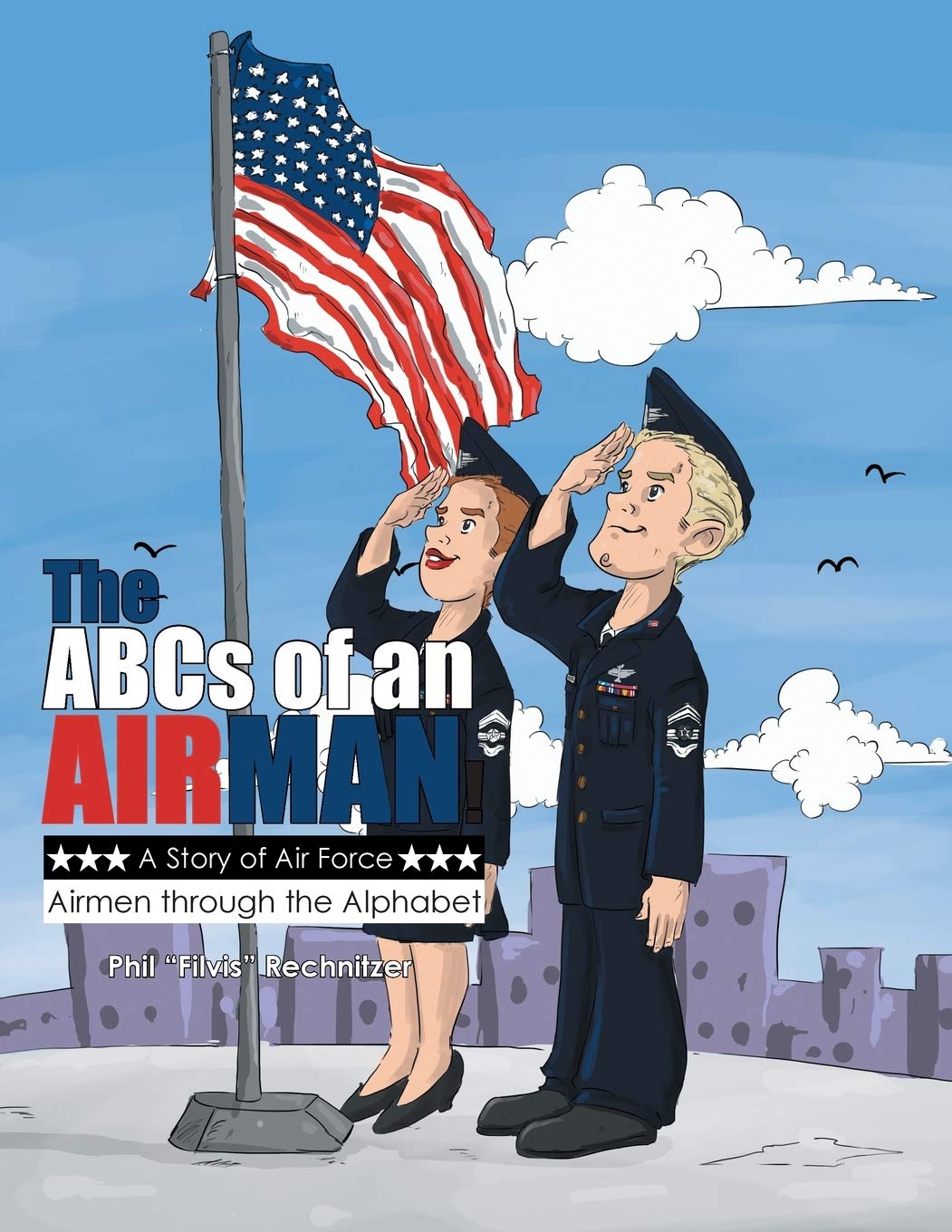 The ABCs of an Airman!: A Story of Air Force Airmen Through the ...