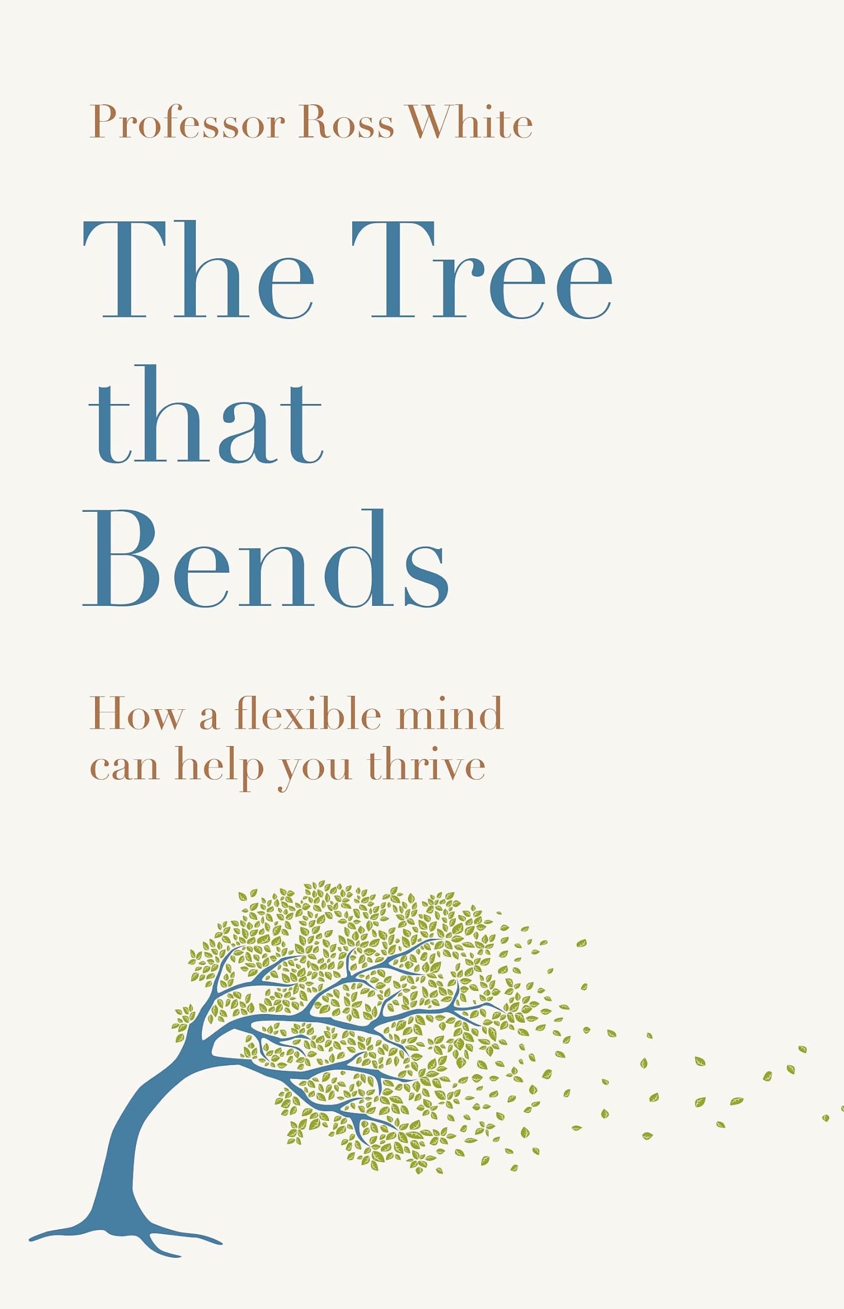 The Tree that Bends: Dr Ross G. White, Ross G. White: 9781529430004: Amazon.com: Books