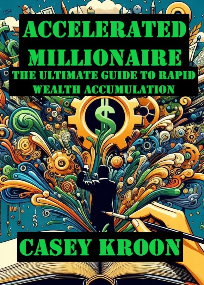 Accelerated Millionaire: The Ultimate Guide to Rapid Wealth eBook : Kroon, Casey: Amazon.in ...