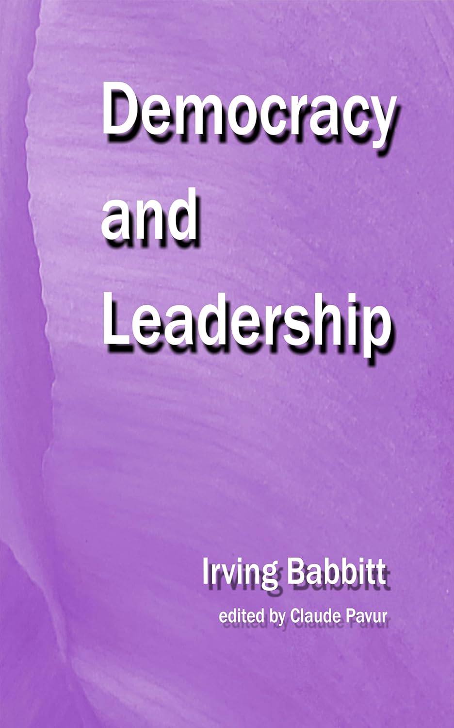 Amazon.com: Democracy and Leadership eBook : Babbitt, Irving, Pavur, Claude: Books