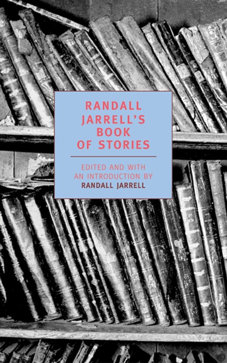 Randall Jarrell's Book of Stories (New York Review Books Classics): Jarrell, Randall, Jarrell ...