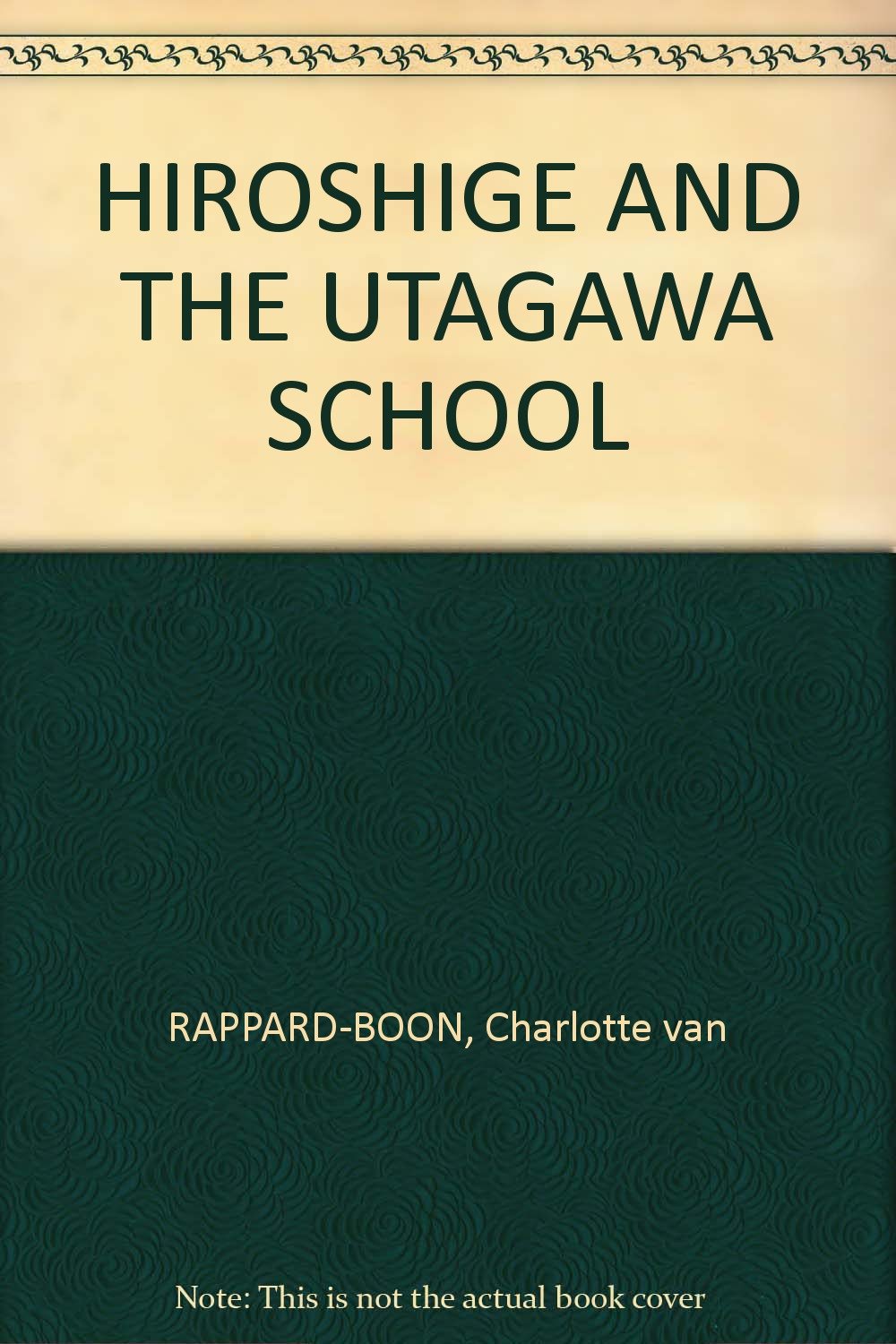 HIROSHIGE AND THE UTAGAWA SCHOOL: Charlotte Van Rappard-boon: Amazon ...
