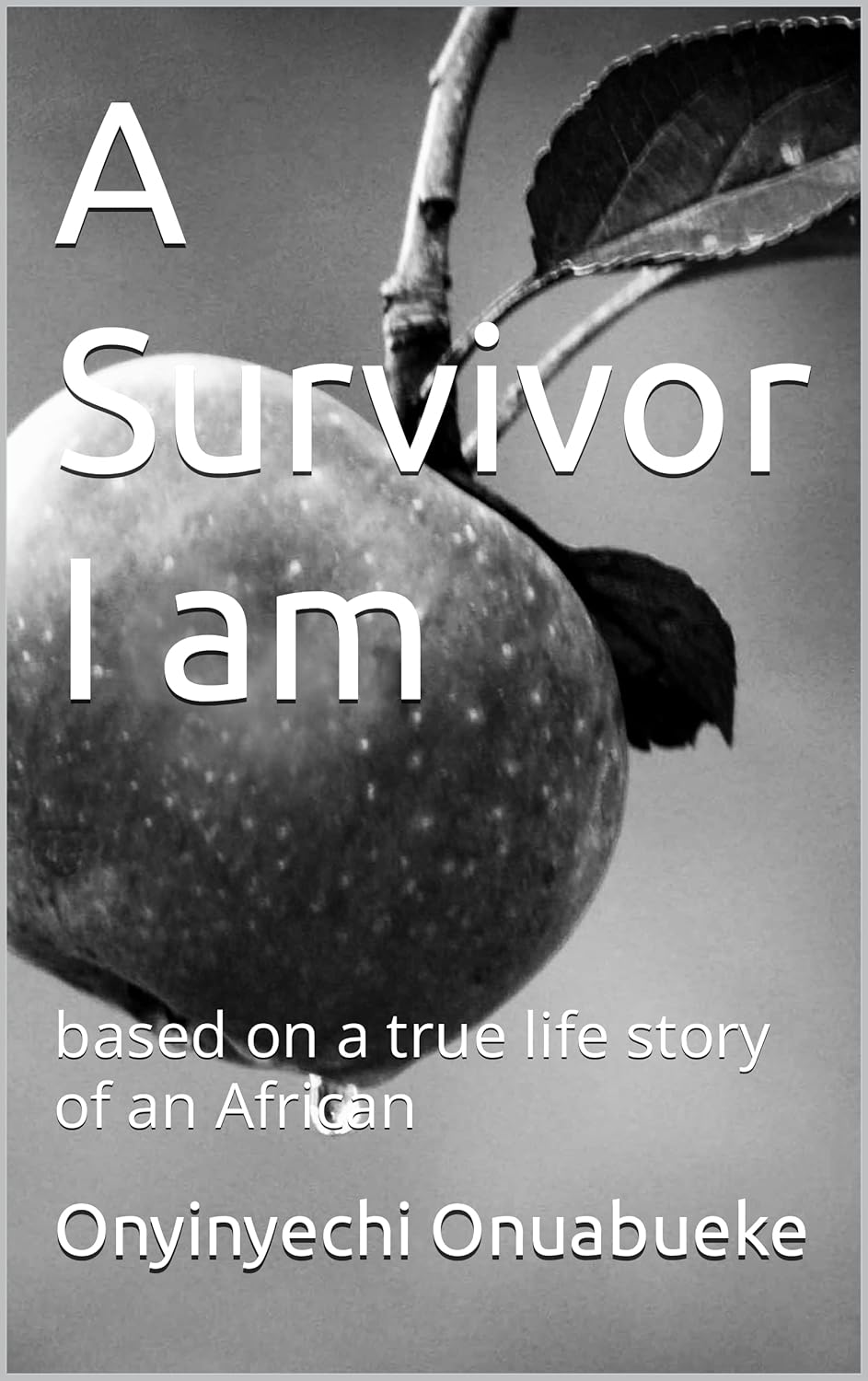 Amazon.com: A Survivor I am: based on a true life story of an African ...