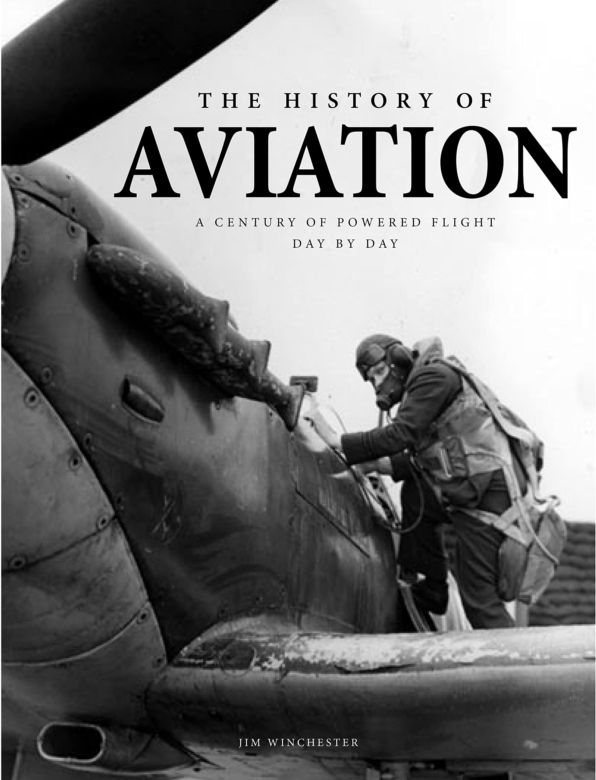 The History of Aviation: A Century of Powered Flight Day-by-Day (World ...