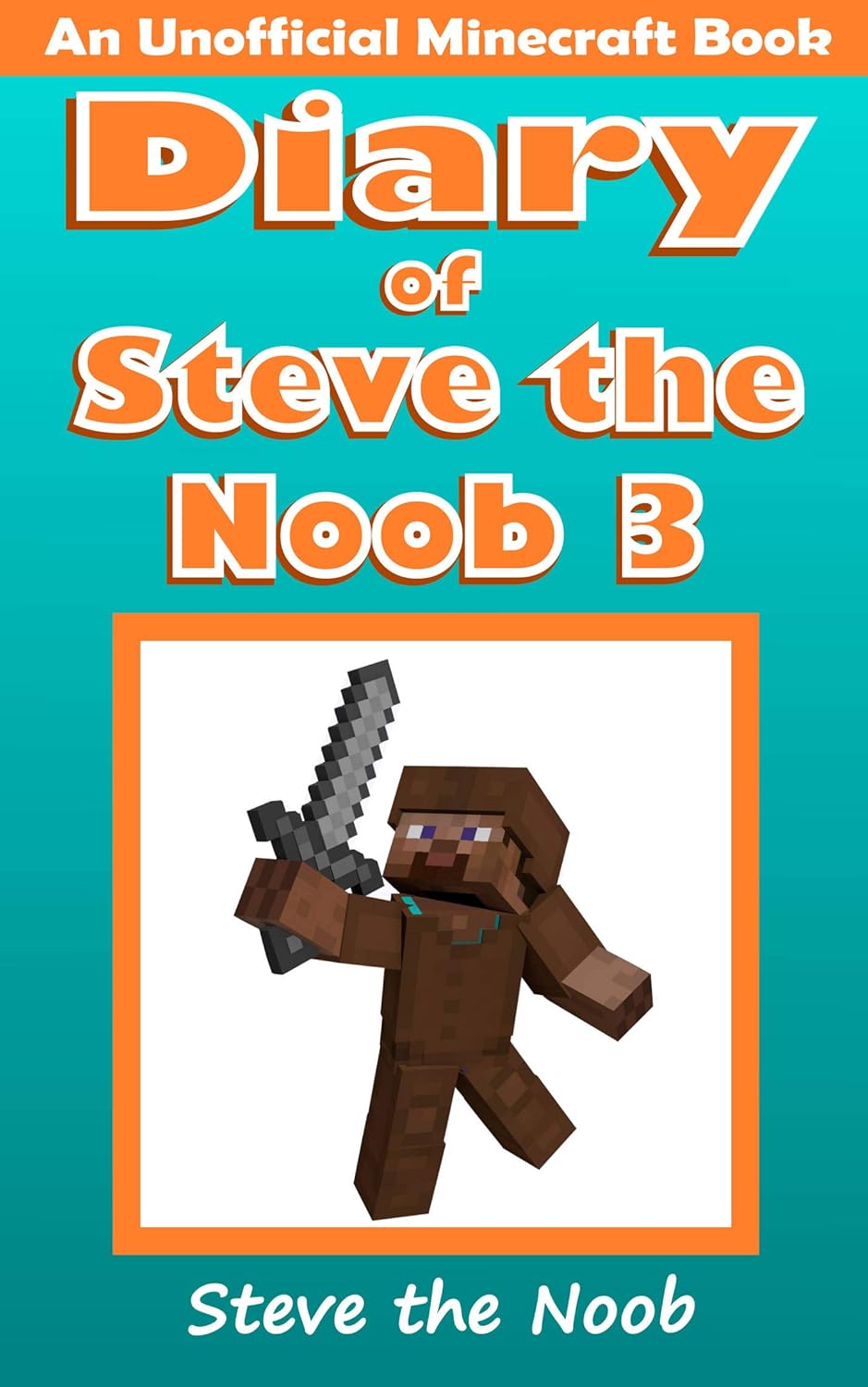 Diary of Steve the Noob 3 (An Unofficial Minecraft Book) (Minecraft ...