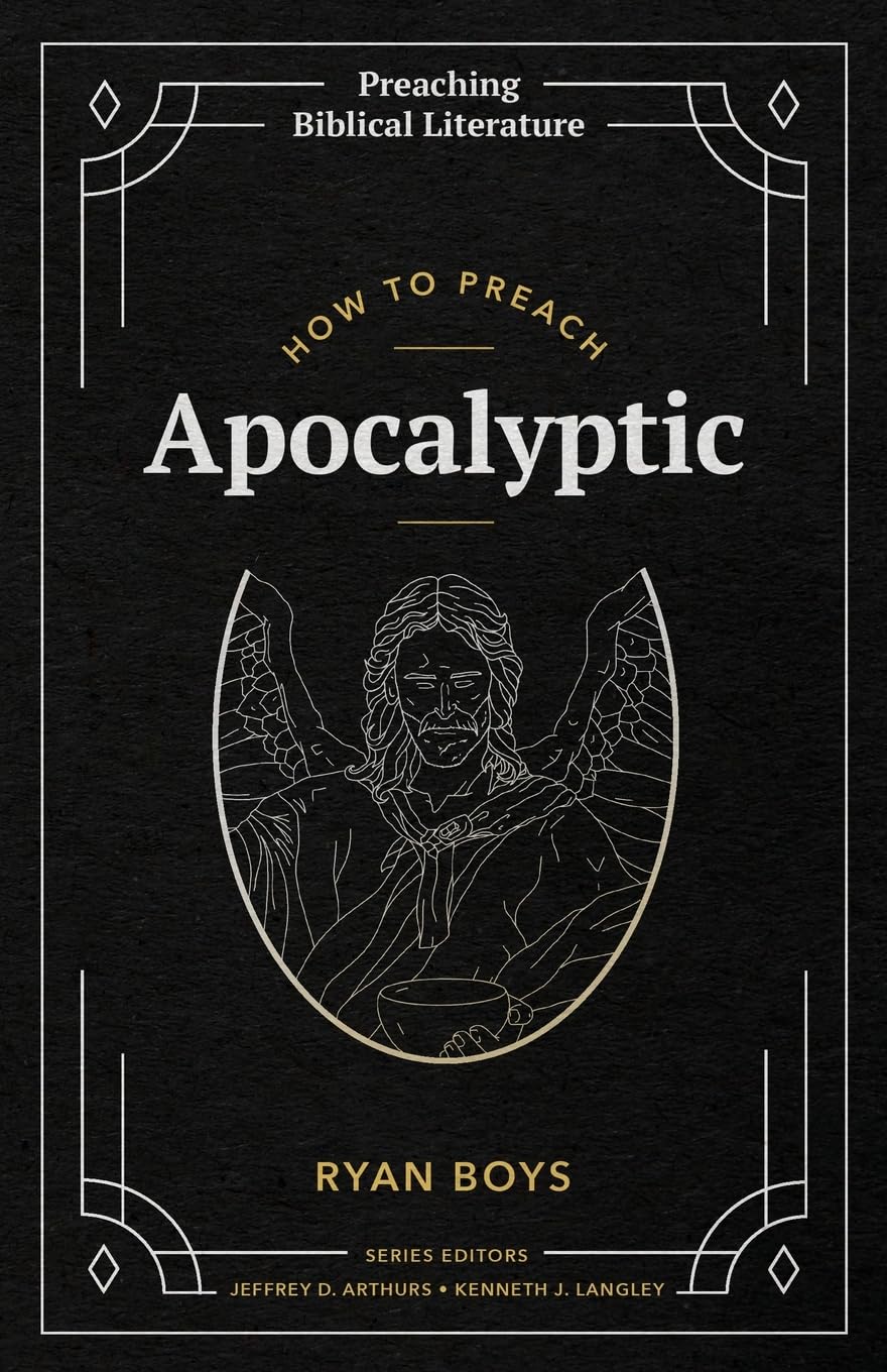 How to Preach Apocalyptic (Preaching Biblical Literature): Boys, Ryan: 9781948048958: Amazon.com ...