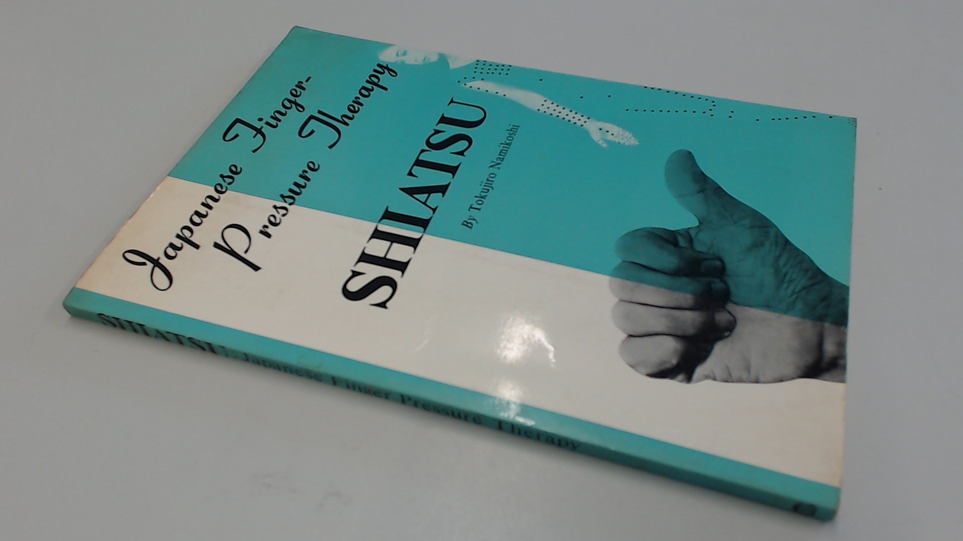 Shiatsu: Japanese Finger-Pressure Therapy: Namikoshi, Tokujiro ...