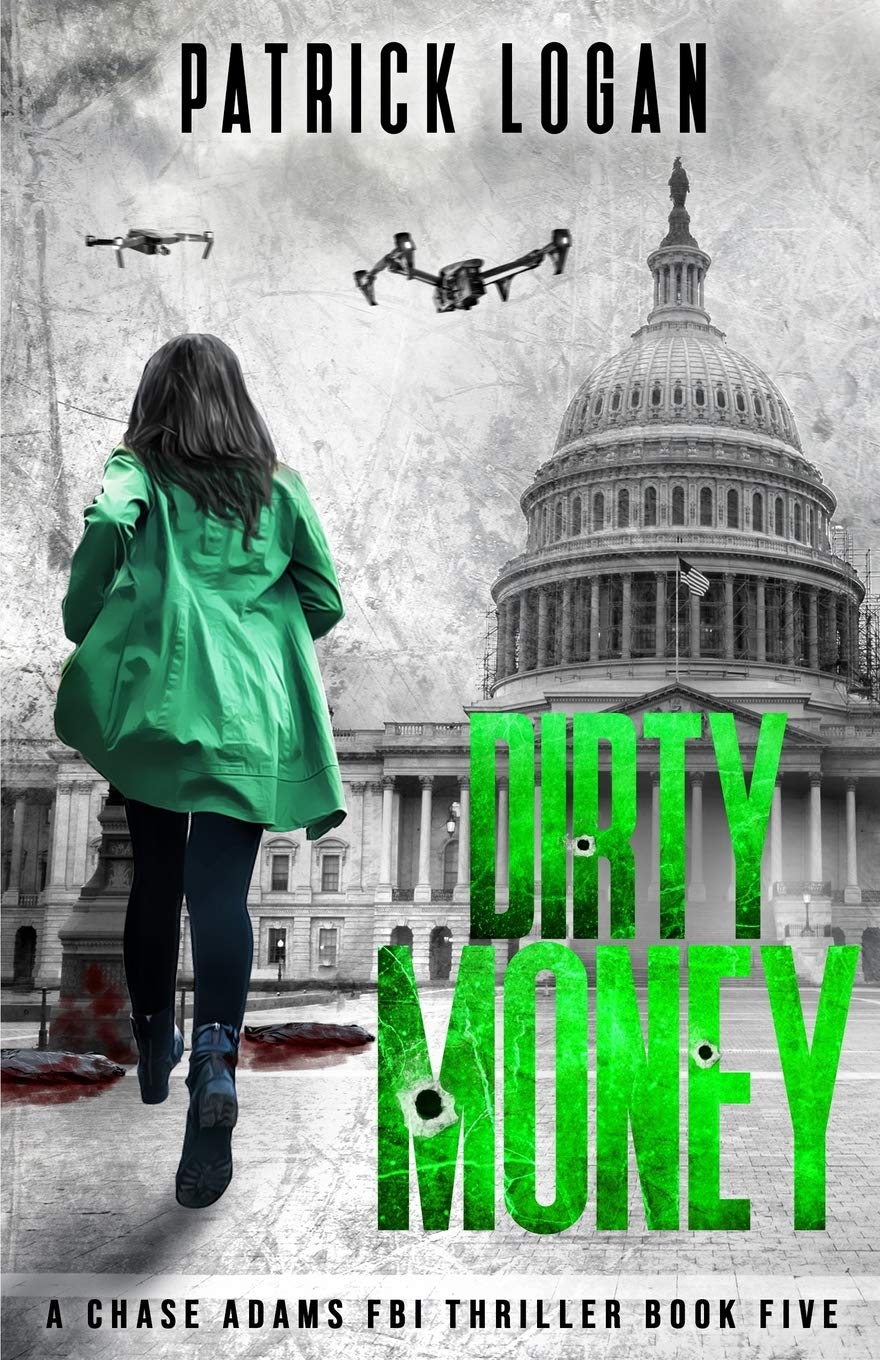 Dirty Money (A Chase Adams FBI Thriller): Logan, Patrick: 9781790396207: Amazon.com: Books