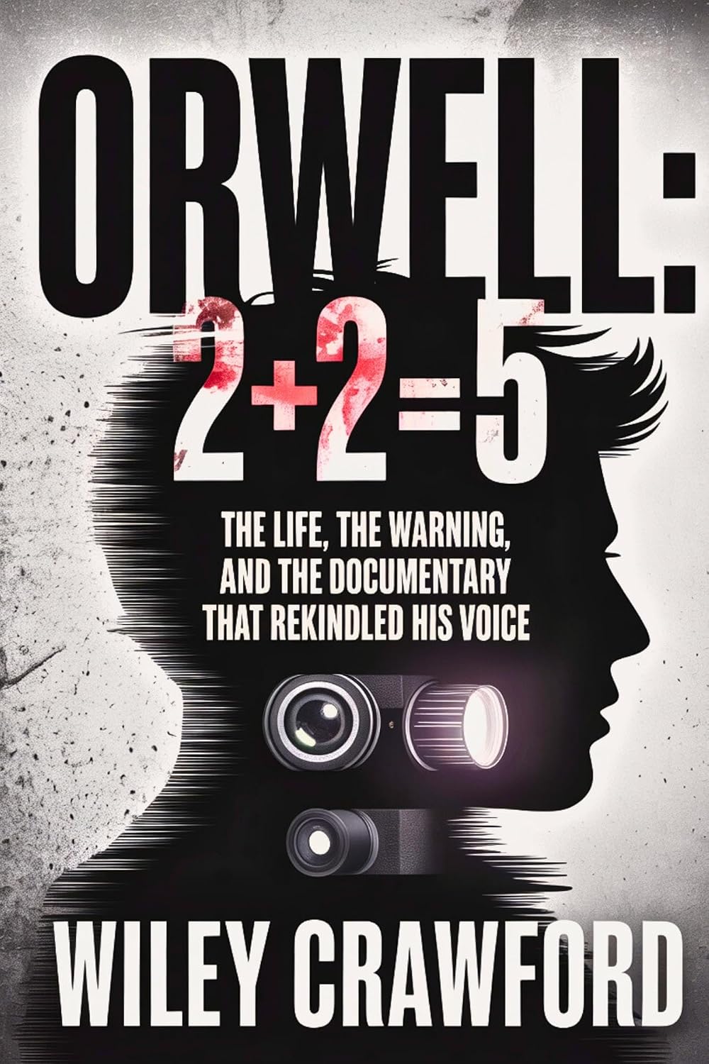 Orwell: 2+2=5: The Life, The Warning, And The Documentary That ...