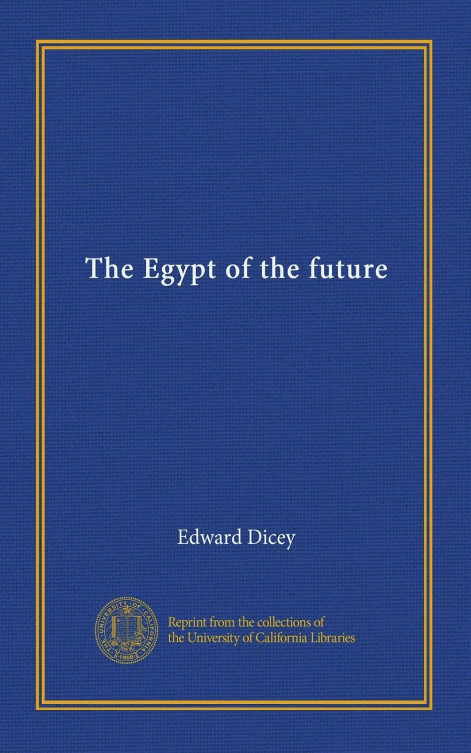 The Egypt of the future: Dicey, Edward: Amazon.com: Books