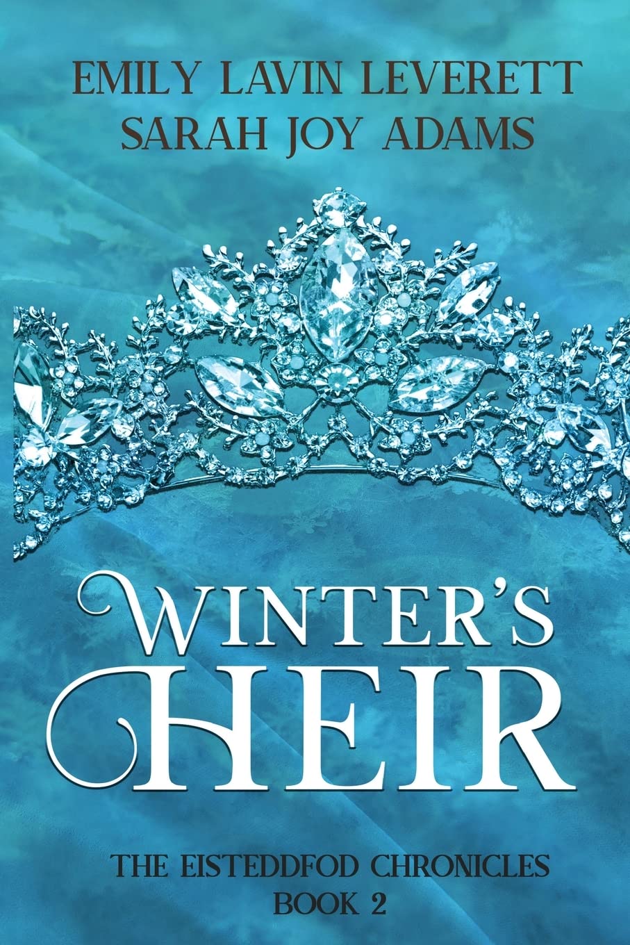 Winter's Heir (The Eisteddfod Chronicles): Adams, Sarah Joy, Leverett ...
