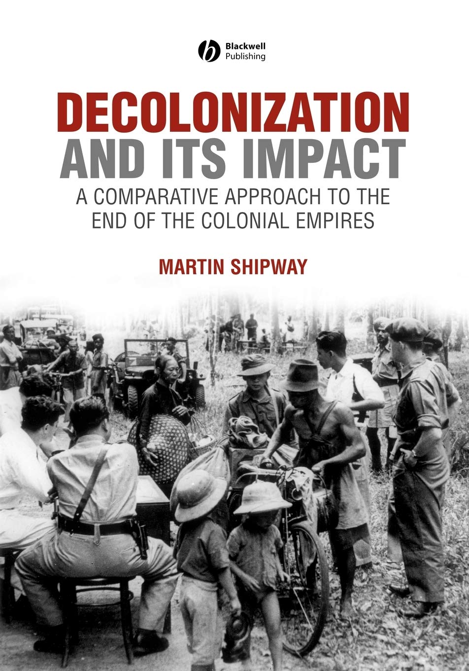 Decolonization and its Impact: A Comparitive Approach to the End of the ...