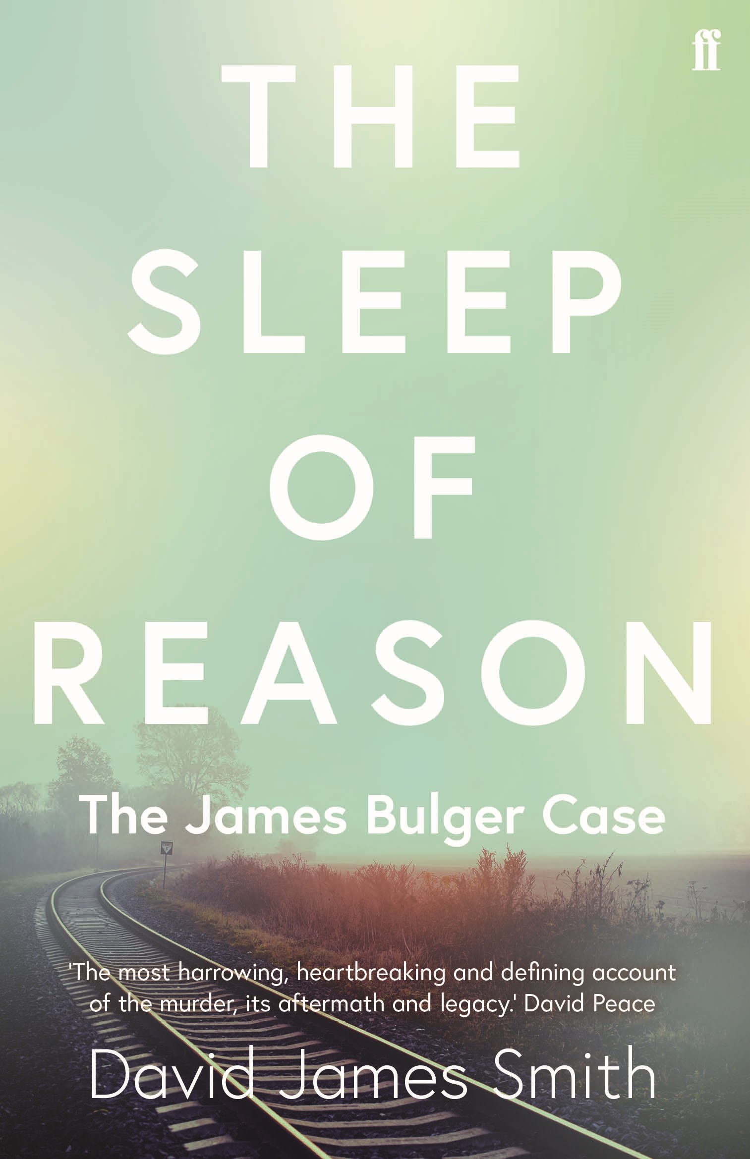 The Sleep of Reason: The James Bulger Case: Smith, David James ...