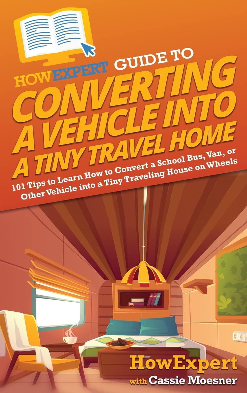 Buy HowExpert Guide to Converting a Vehicle into a Tiny Travel Home ...