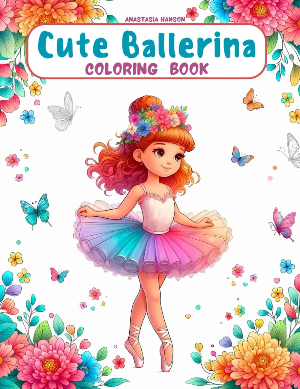 Cute Ballerina Coloring Book: 40 Adorable Illustrations to Color for ...