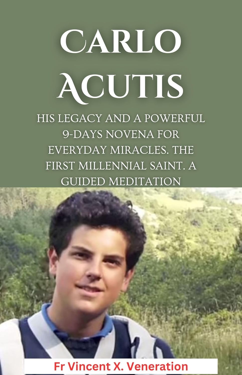 Carlo Acutis: His Legacy and A Powerful 9-days Novena for Everyday ...