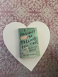 Amazon.com: I Shouldn't Be Telling You This: (But I'm Going to Anyway): 9781335455079: Devantez ...