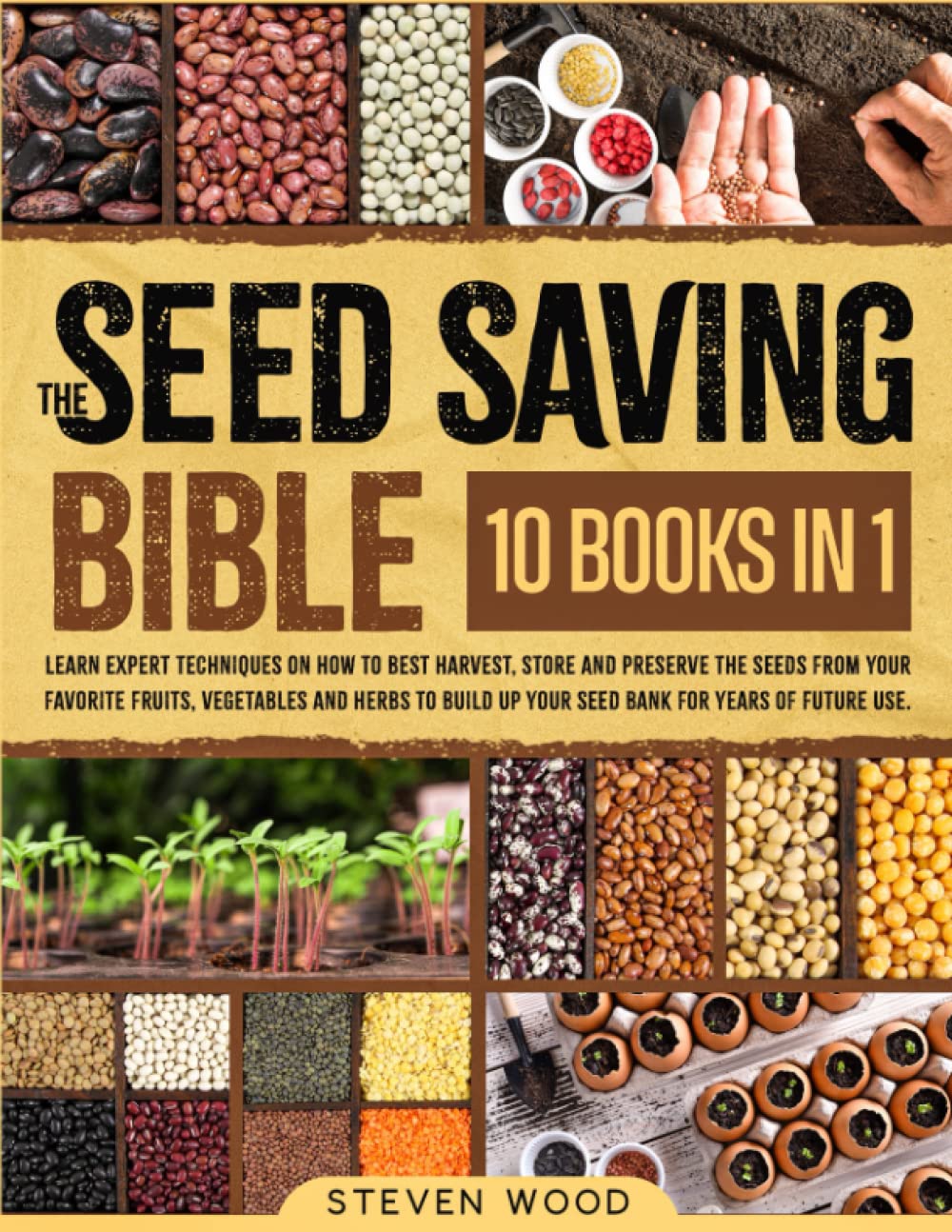 The Seed Saving Bible: Learn Expert Techniques on How to Best Harvest ...