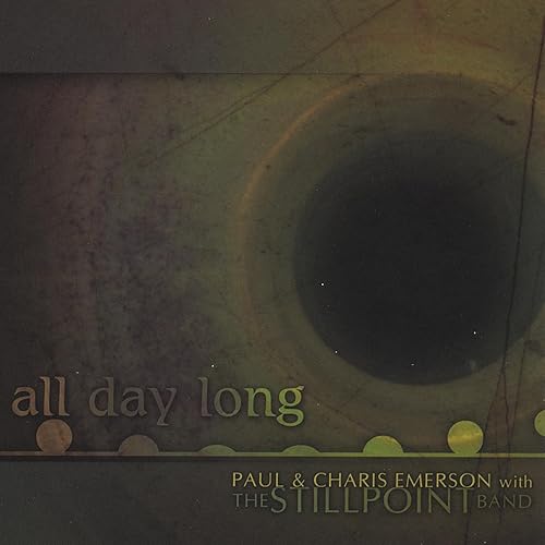 All Day Long by Paul & Charis Emerson With the Stillpoint Band on ...