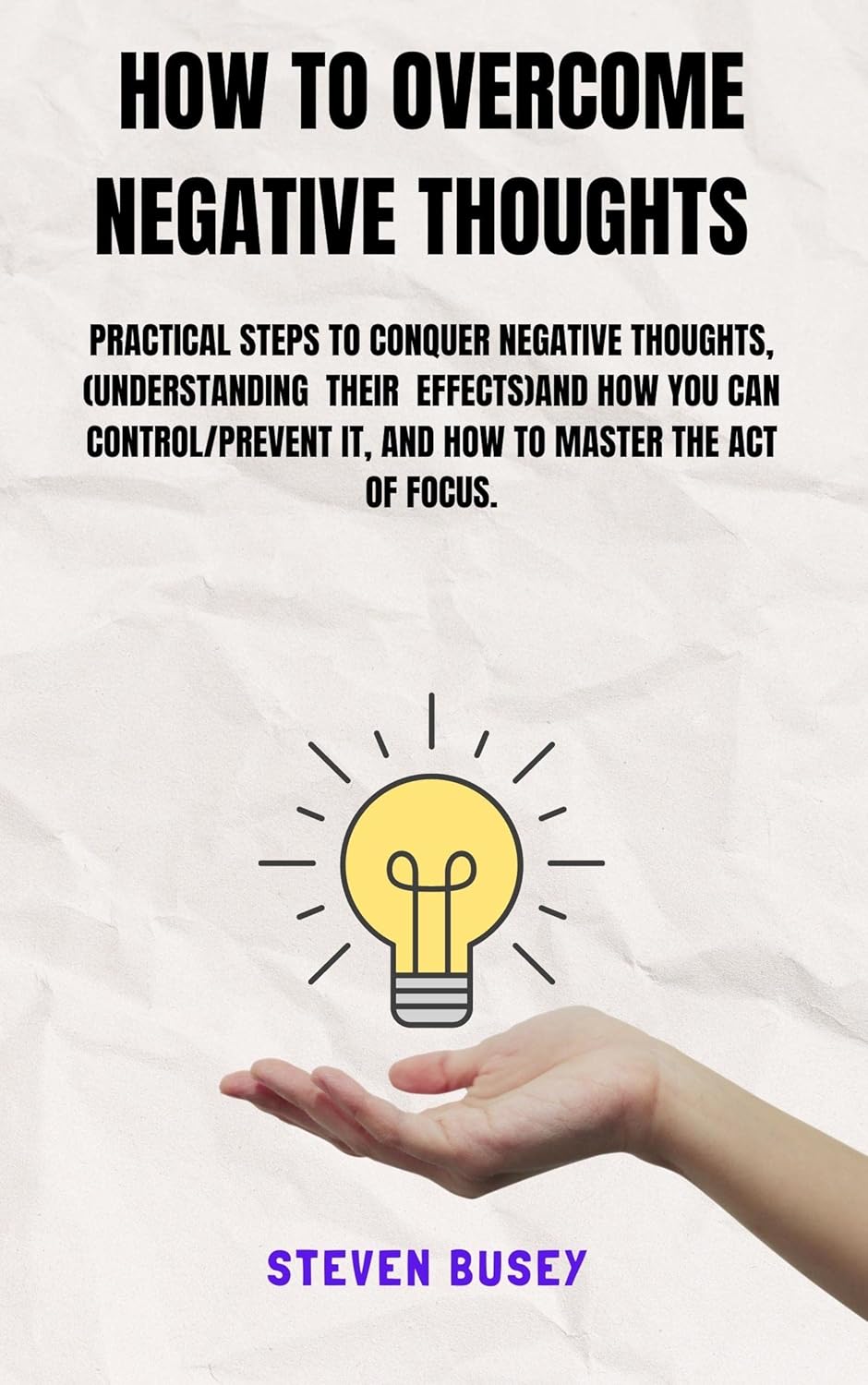 How to overcome negative thoughts : practical steps to conquer negative ...