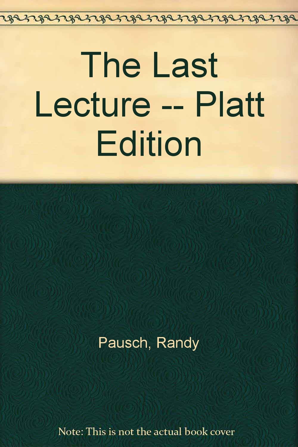 The Last Lecture - Platt Edition: Pausch, Randy: 9781401324353: Amazon ...