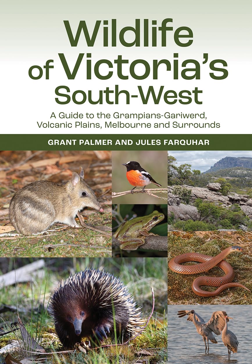 Wildlife of Victoria's South-West: A Guide to the Grampians-Gariwerd ...
