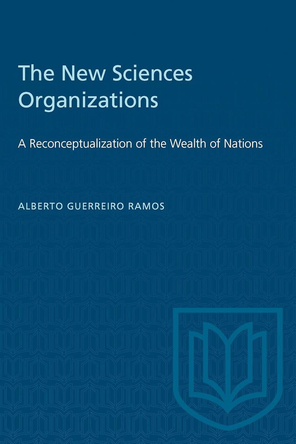 The New Sciences Organizations: A Reconceptualization of the Wealth of ...