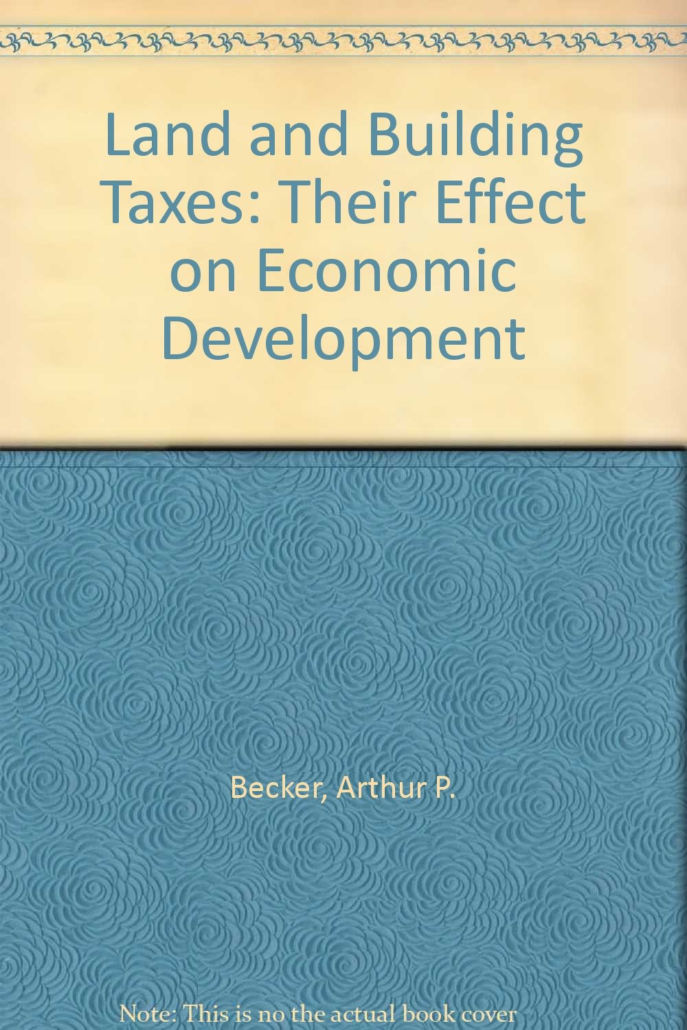 Land and Building Taxes: Their Effect on Economic Development: Amazon ...